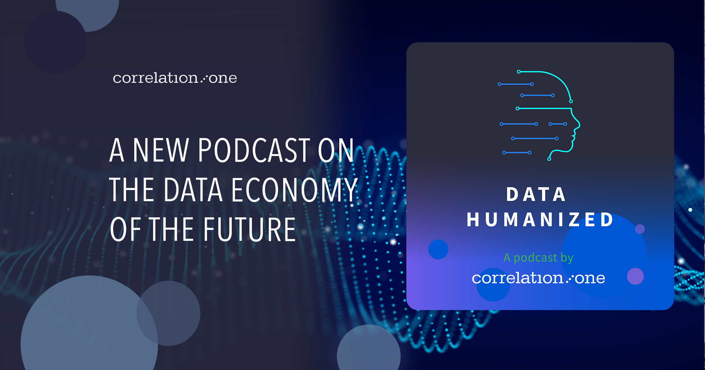 Introducing Data Humanized: A New Podcast On the Data Economy of Tomorrow