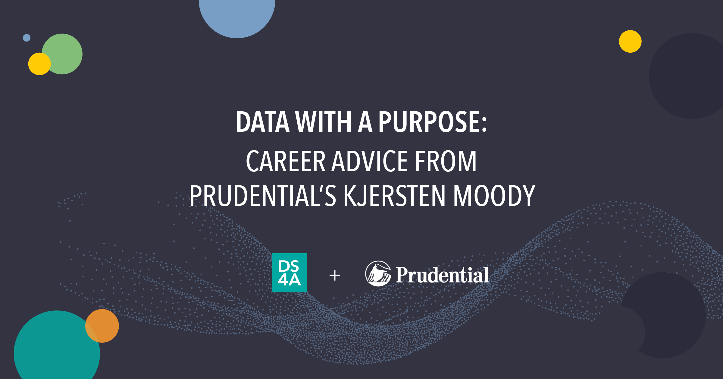Data with a Purpose: Career Advice from Prudential's Kjersten Moody