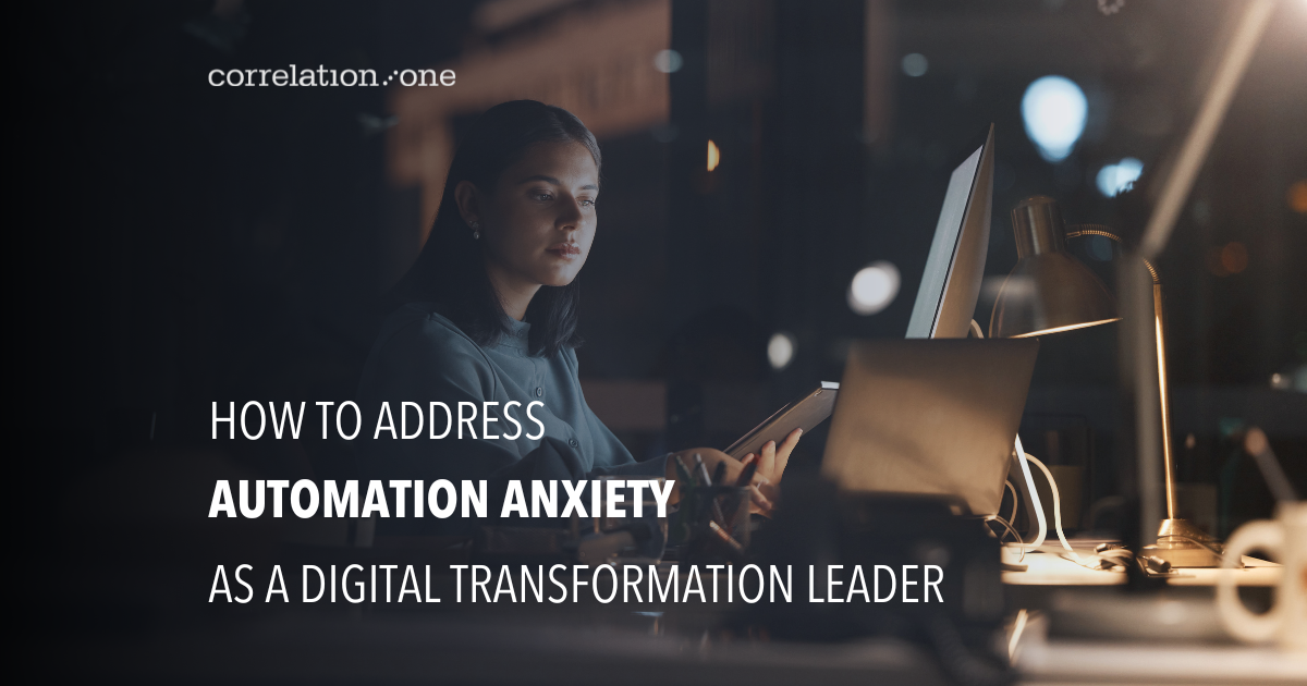How to Address Automation Anxiety as a Digital Transformation Leader