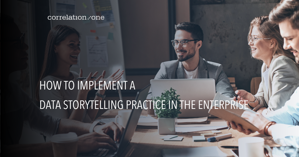 How to Implement a Data Storytelling Practice in the Enterprise