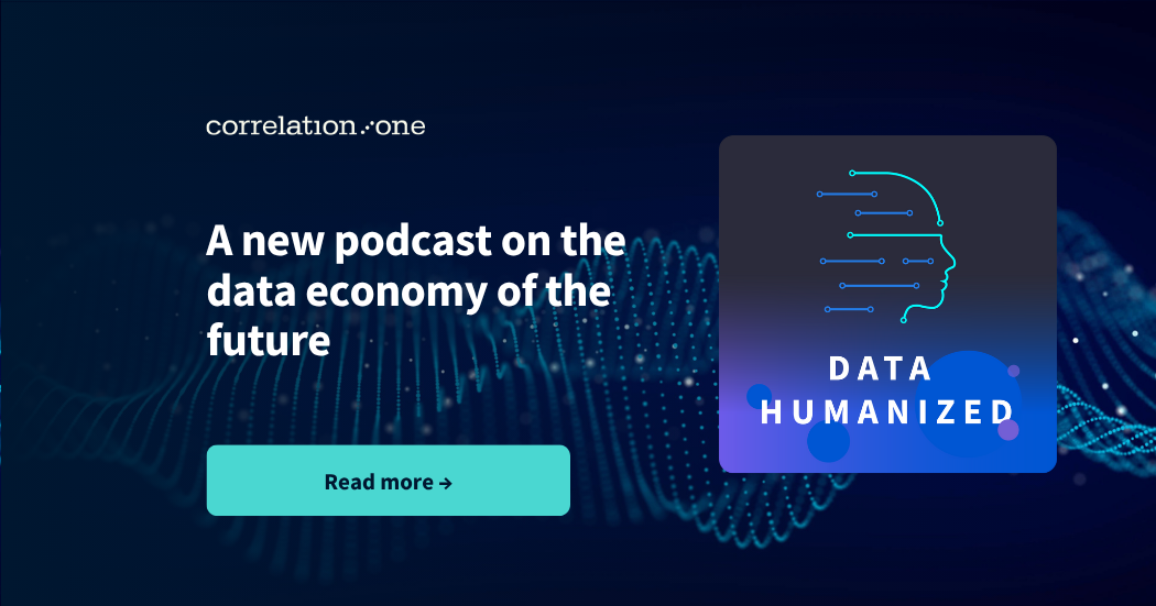 Introducing Data Humanized: A New Podcast On the Data Economy of Tomorrow