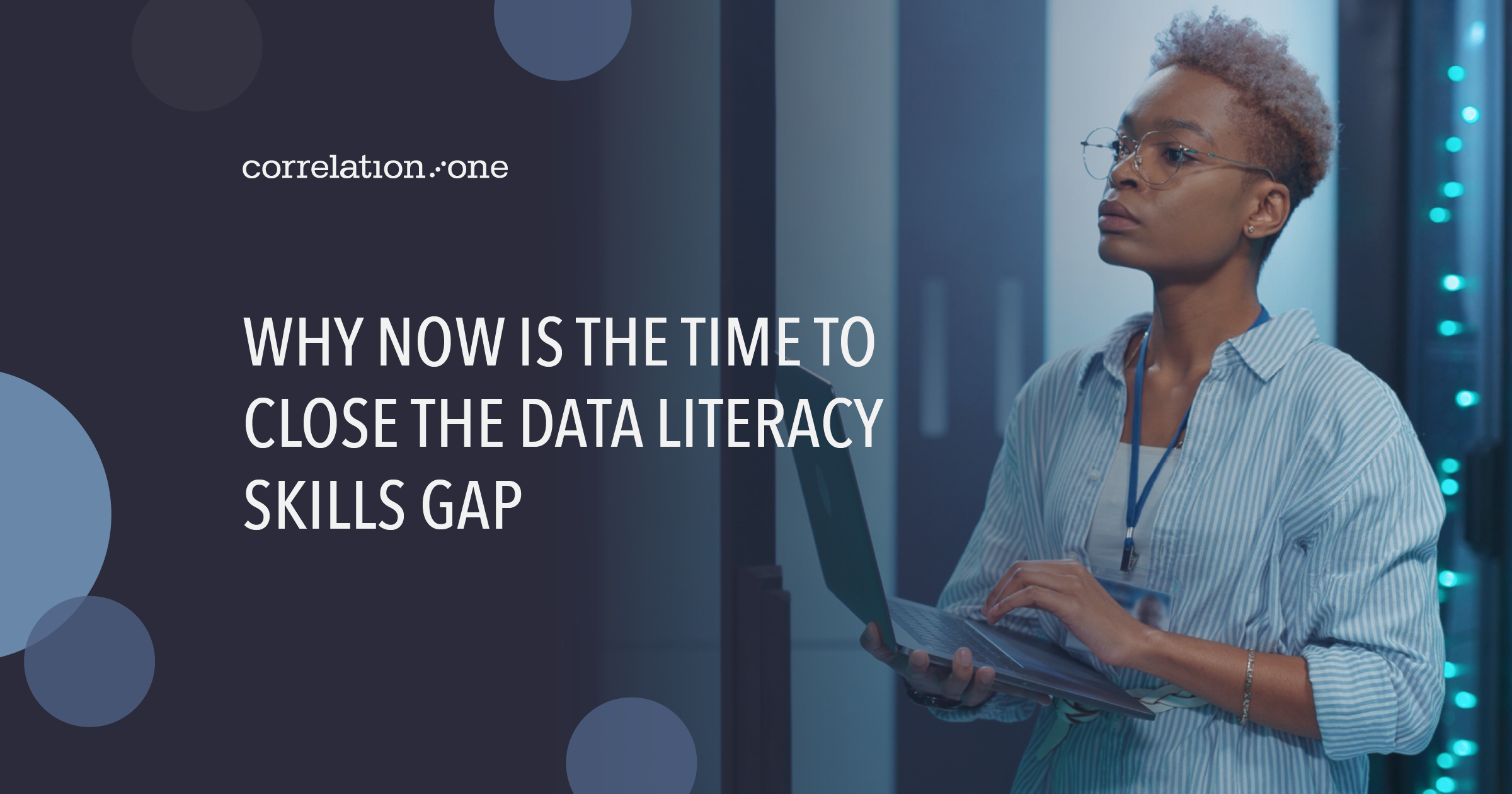 Why Now is the Time to Close the Data Literacy Skills Gap