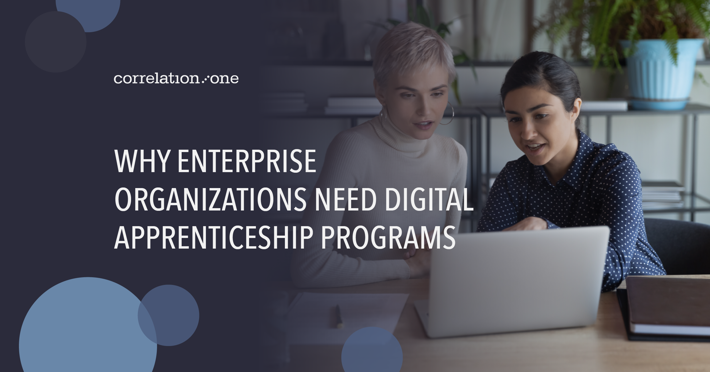 Why Enterprise Organizations Need Digital Apprenticeship Programs